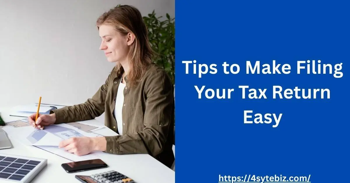 IRS Tips to Make Filing Your Tax Return Easy and Avoid Mistakes | 4SYTE